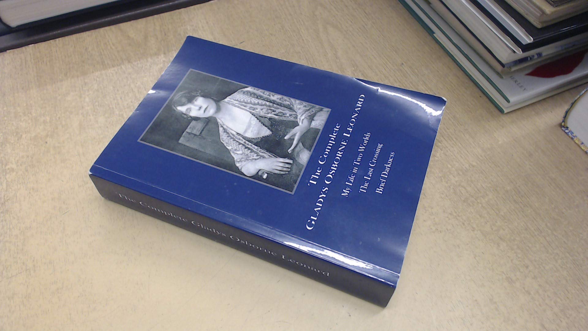 The Complete Gladys Osbourne Leonard: My Life in Two Worlds, the Last ...