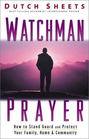 Watchman Prayer by Dutch Sheets (2000-08-01) by Dutch Sheets | Goodreads