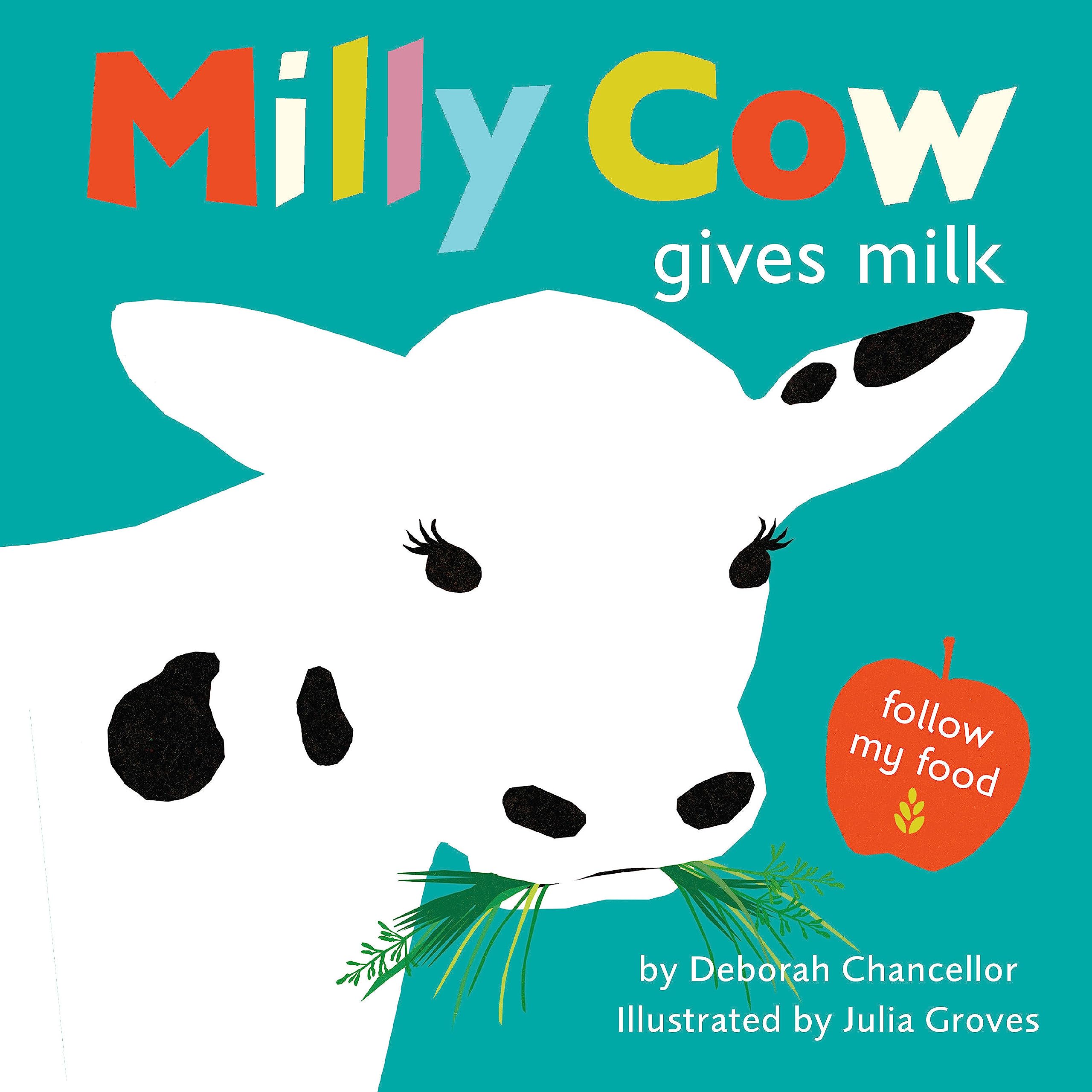 Milly Cow Gives Milk (Follow My Food) by Deborah Chancellor | Goodreads