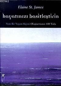 Hayatinizi Basitlestirin by Elaine St. James | Goodreads
