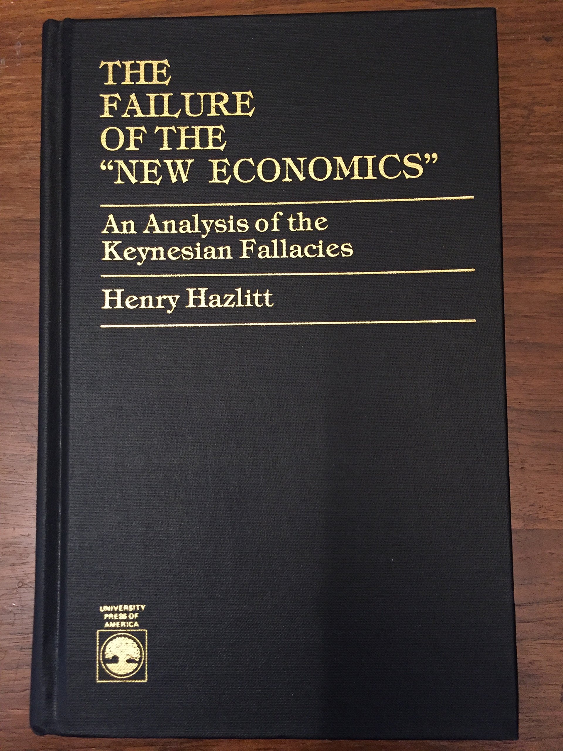 The Failure of the New Economics: An Analysis of the Keynesian ...