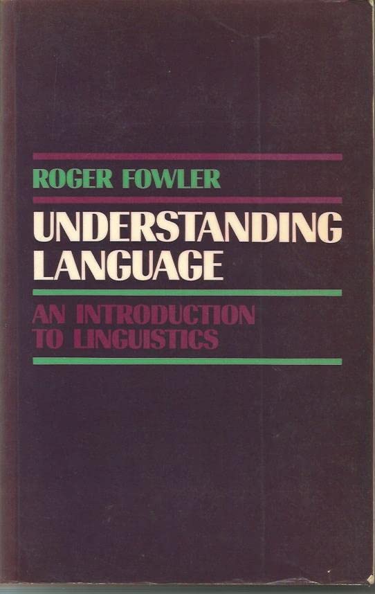 Understanding language: An introduction to linguistics by Roger Fowler ...