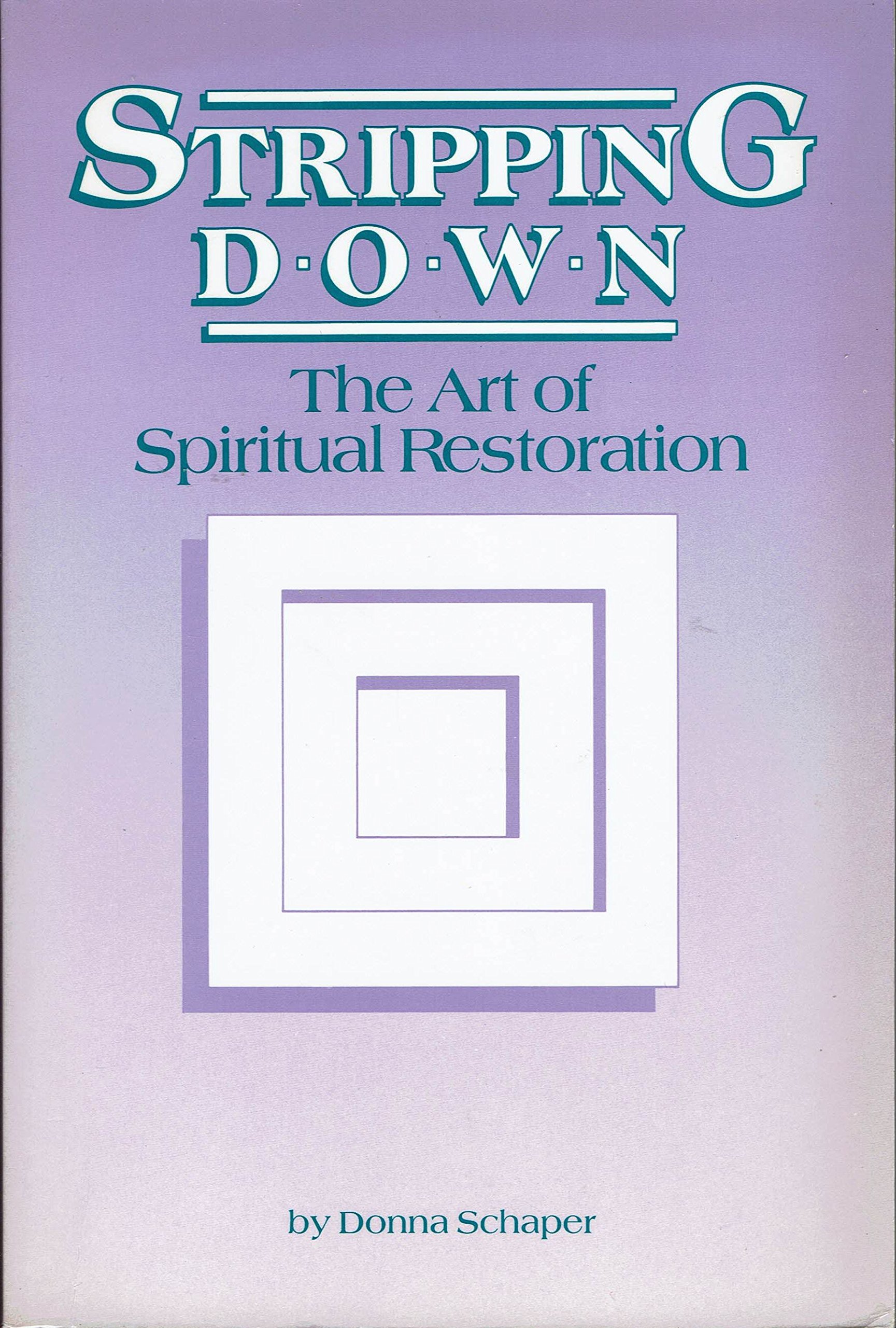 Stripping Down: The Art of Spiritual Restoration by Donna Schaper ...