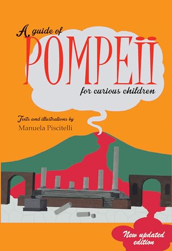 A guide of Pompeii for curious children by Manuela Piscitelli | Goodreads