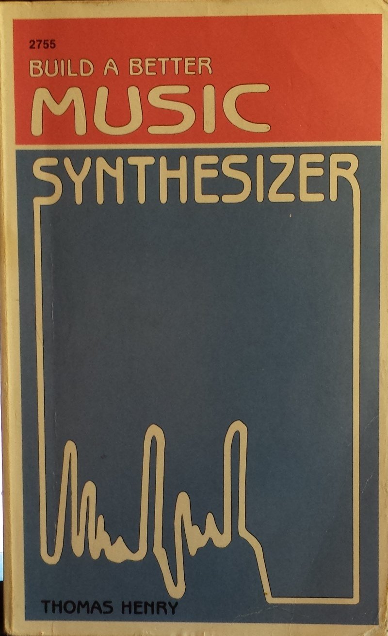 Build a Better Music Synthesizer by Thomas Henry | Goodreads