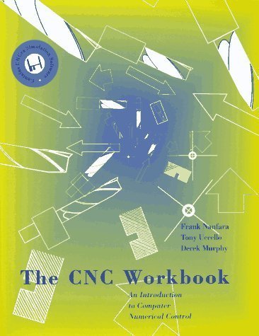 The CNC Workbook: An Introduction to Computer Numerical Control by Frank Nanfara by Tony Uccello ...