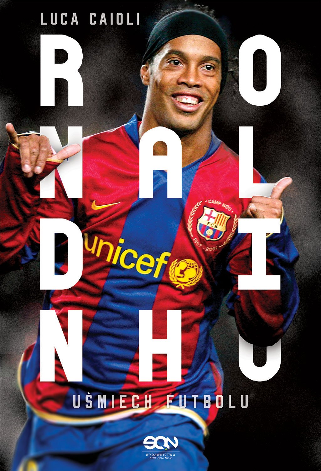 Ronaldinho. Usmiech futbolu by Luca Caioli | Goodreads