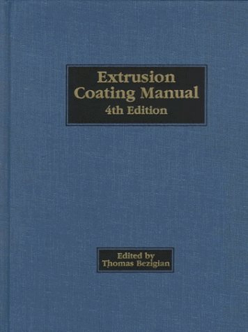 Extrusion Coating Manual (1999-02-01) by Thomas Bezigian | Goodreads