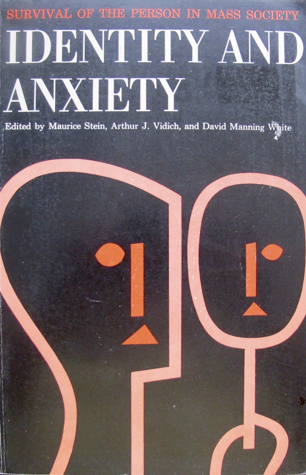 Identity and Anxiety: Survival of the Person in Mass Society by Maurice ...