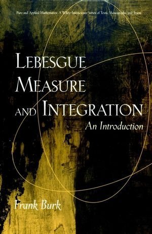 Lebesgue Measure and Integration: An Introduction 1st edition by Burk, Frank (1997) Hardcover by ...