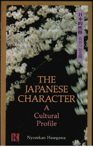 The Japanese Character : a Cultural Profile by HASEGAWA NYOZEKAN ...