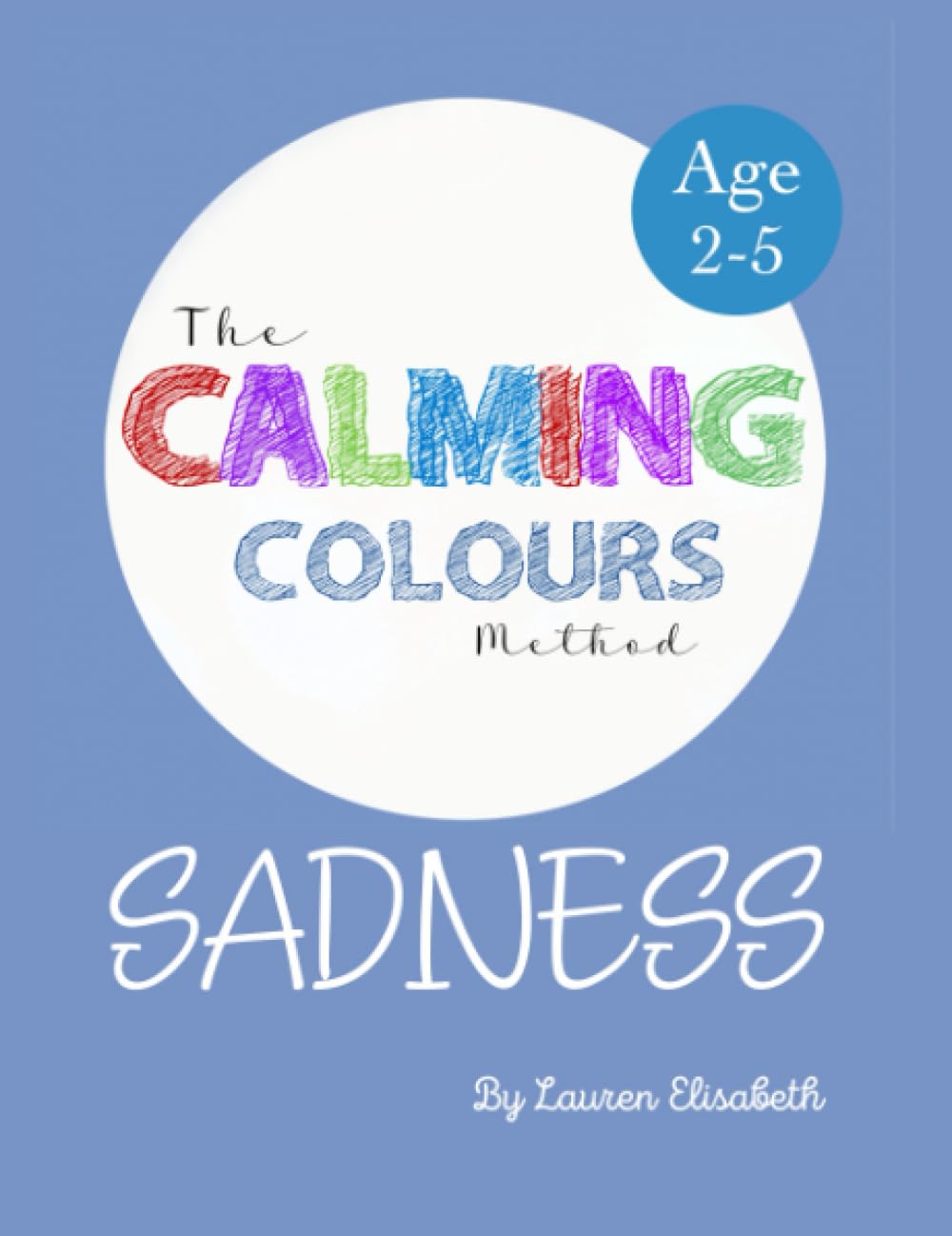 The Calming Colours Method Sadness Book by Lauren Elisabeth | Goodreads