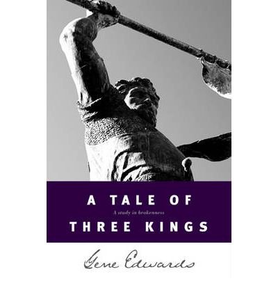 [A Tale of Three Kings: A Study in Brokenness] (By: Gene Edwards ...