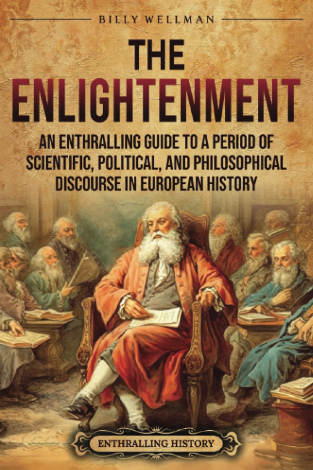 The Enlightenment: An Enthralling Guide to a Period of Scientific ...