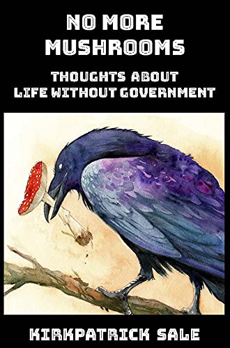 No More Mushrooms: Thoughts About Life Without Government by ...