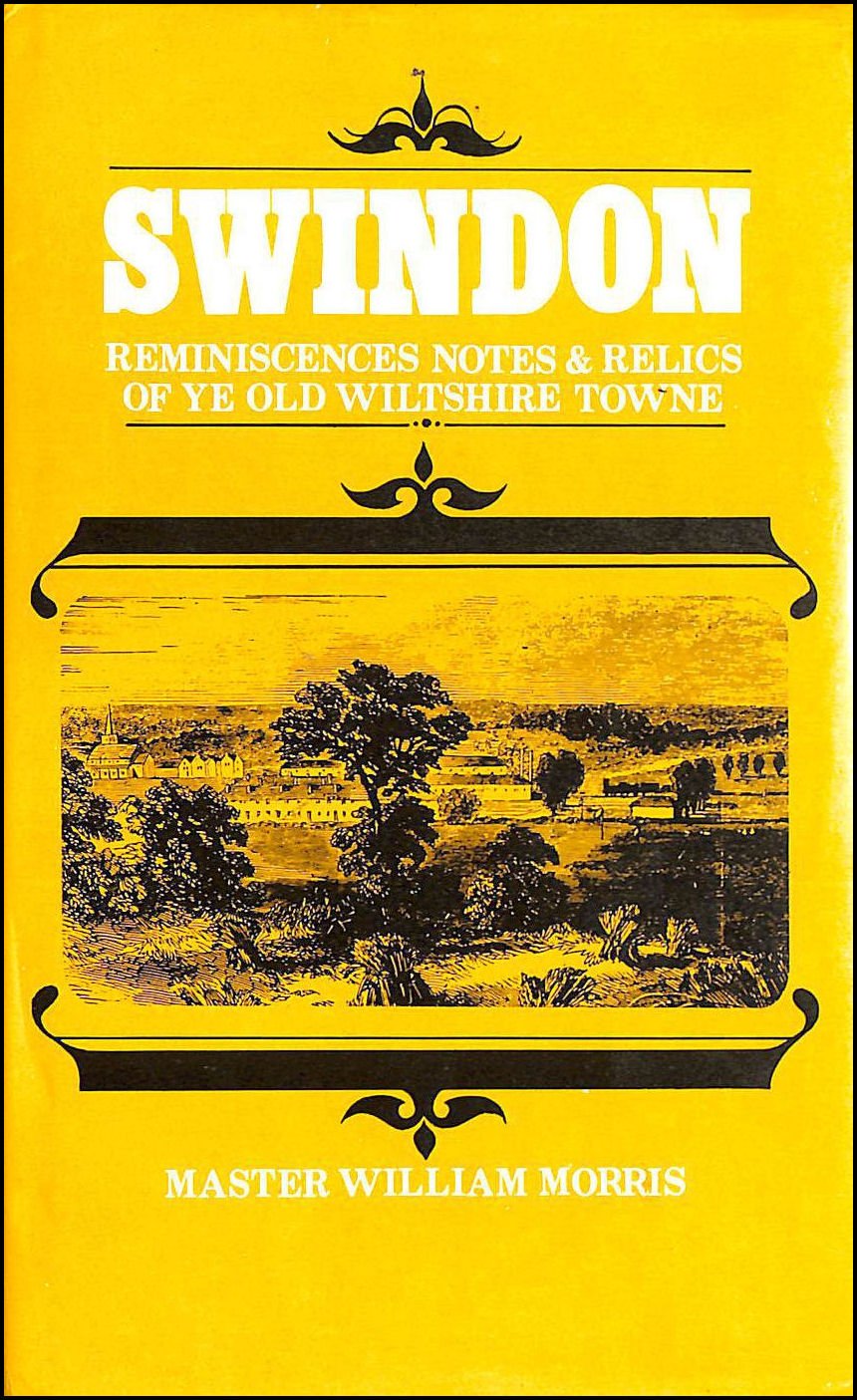 Swindon: reminiscences, notes and relics of ye olde Wiltshire towne by ...