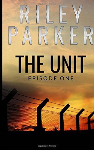 The Unit: Episode One: Volume 1 by A.J. Carella by Riley Parker | Goodreads