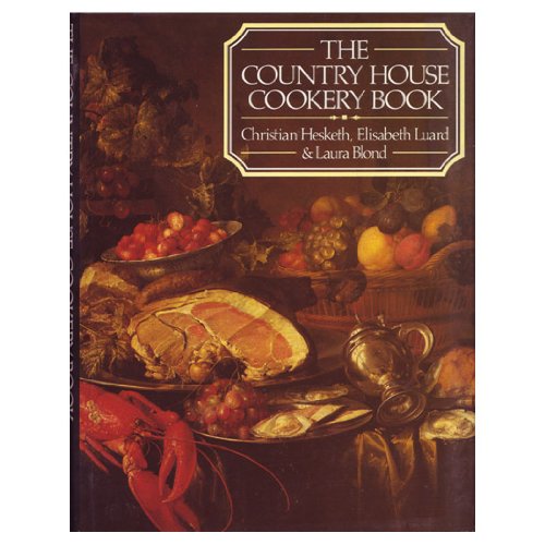 The Country House Cookery Book by Christian Hesketh | Goodreads