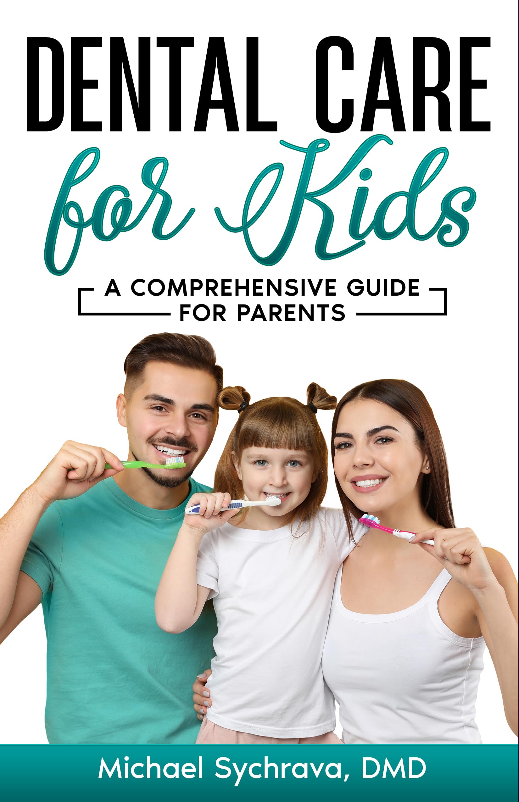 Dental Care for Kids: A Comprehensive Guide for Parents by Michael ...