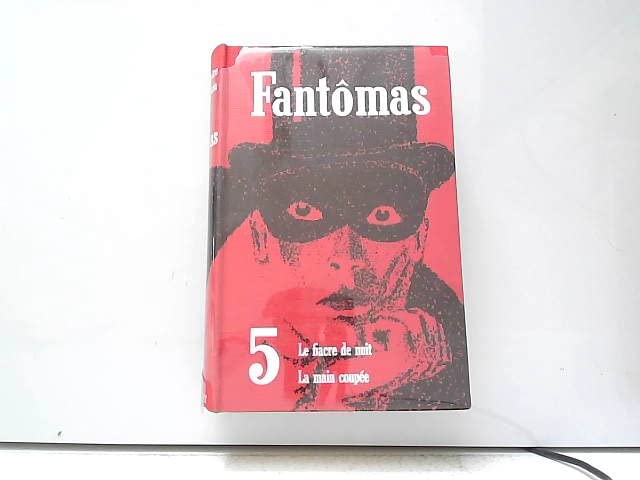 Fantomas 5-IX. Le Fiacre De Nuit. X. La Main Coupee by Souvestre Pierre ...
