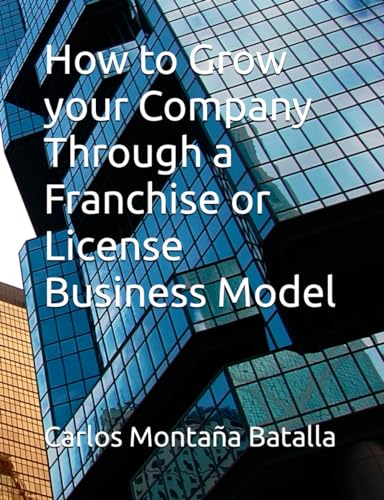 How to Grow your Company Through a Franchise or License Business Model ...