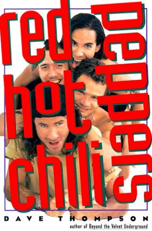 The Red Hot Chili Peppers by Dave Thompson by Dave Thompson | Goodreads