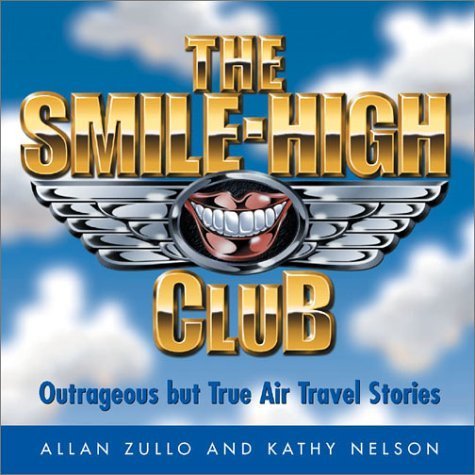 The Smile-High Club: Outrageous but True Air Travel Stories by Kathy ...