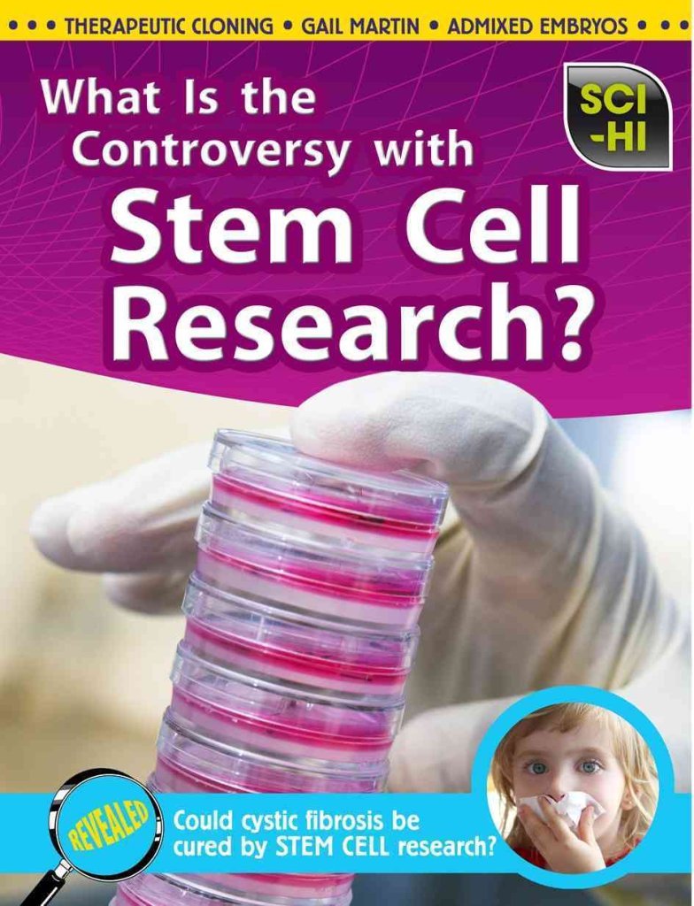 What Is the Controversy Over Stem Cell Research? by Gail Martin | Goodreads