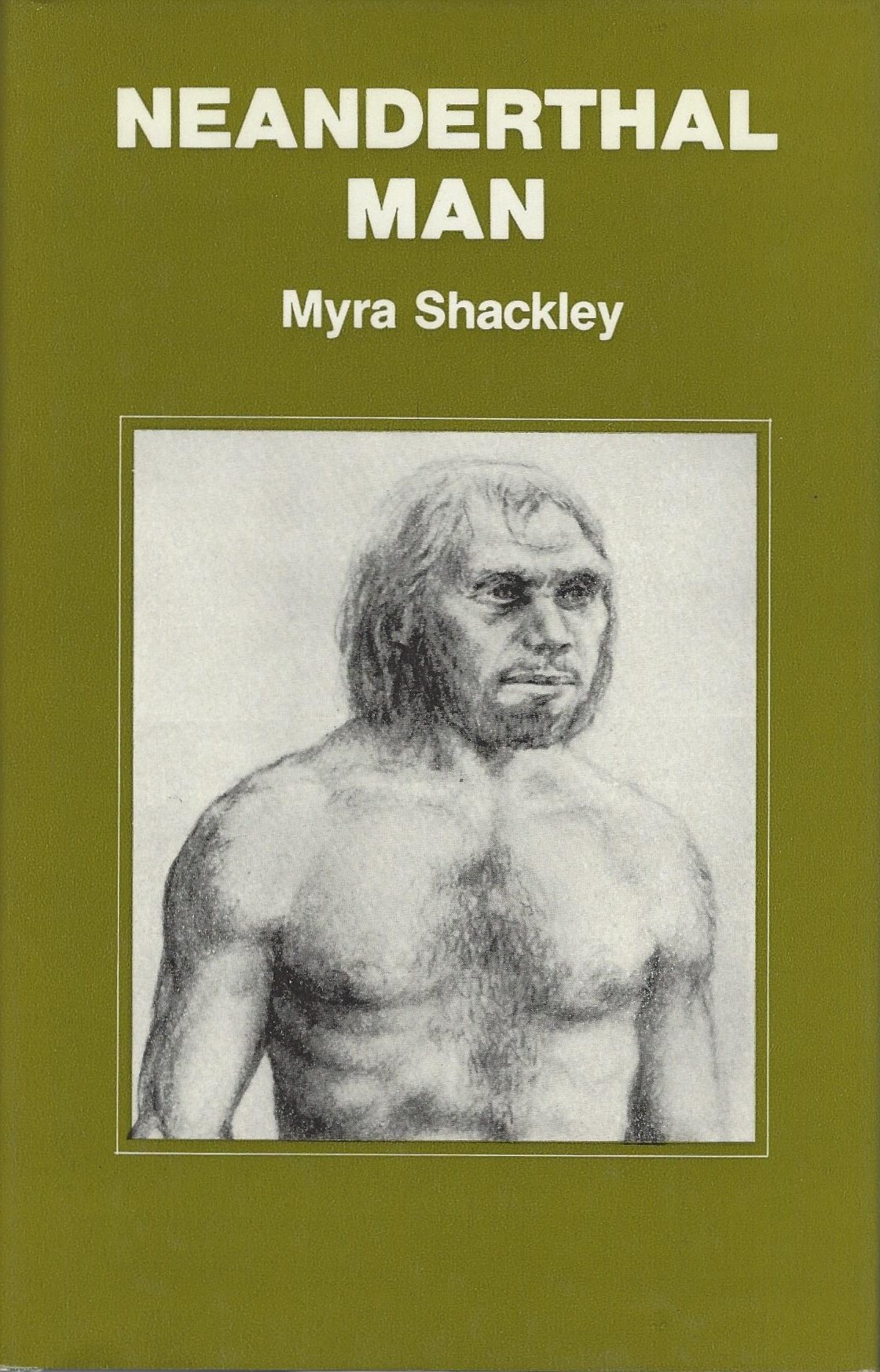 Neanderthal Man by Myra Shackley | Goodreads