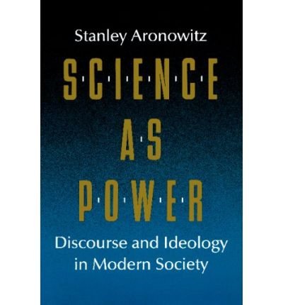 Science as Power: Discourse and Ideology in Modern Society (Paperback ...