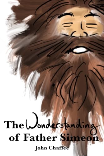 The Wonderstanding of Father Simeon by John Chaffee | Goodreads