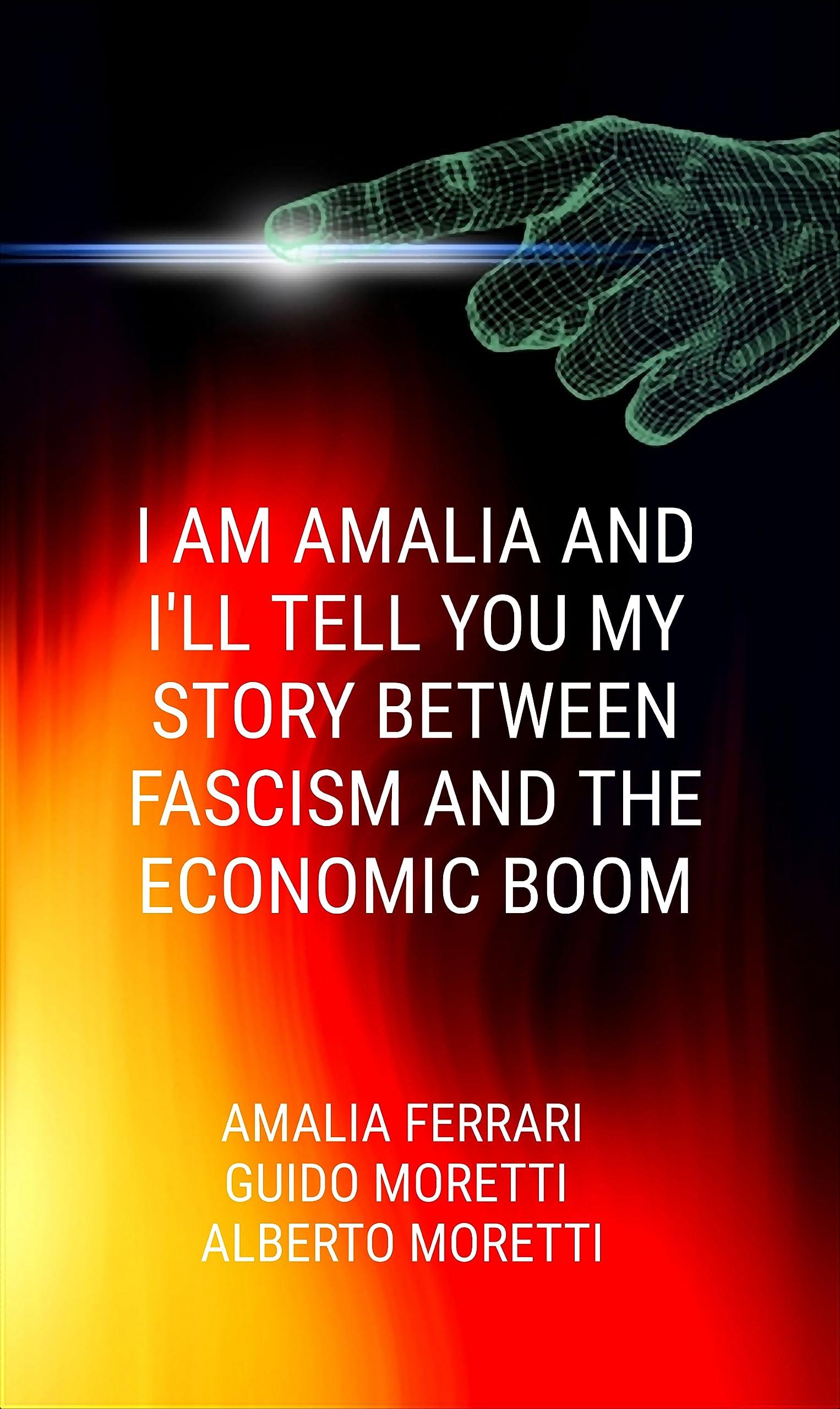I AM AMALIA AND I'LL TELL YOU MY STORY BETWEEN FASCISM AND THE ECONOMIC ...