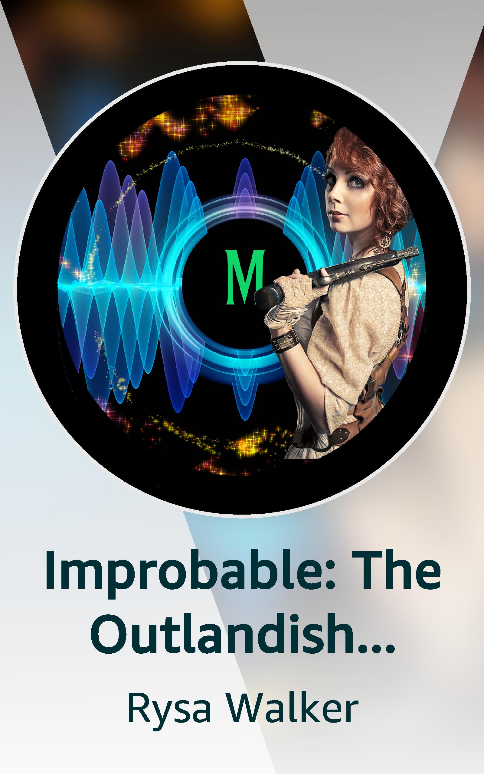 Improbable: The Outlandish Adventures of Miriam Cole by Rysa Walker ...