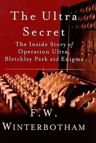 The Ultra Secret: : The Inside Story Of Operation Ultra, Bletchley Park And Enigma : by ...
