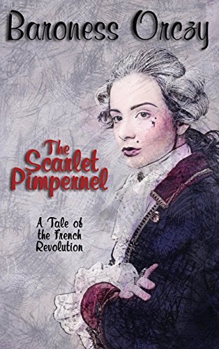 The Scarlet Pimpernel by Baroness Orczy (2015-03-30) by Emmuska Orczy ...