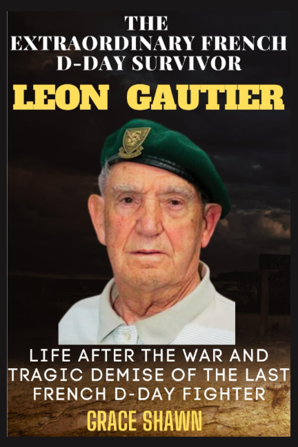 THE EXTRAORDINARY FRENCH D-DAY SURVIVOR LEON GAUTIER: Life After the ...