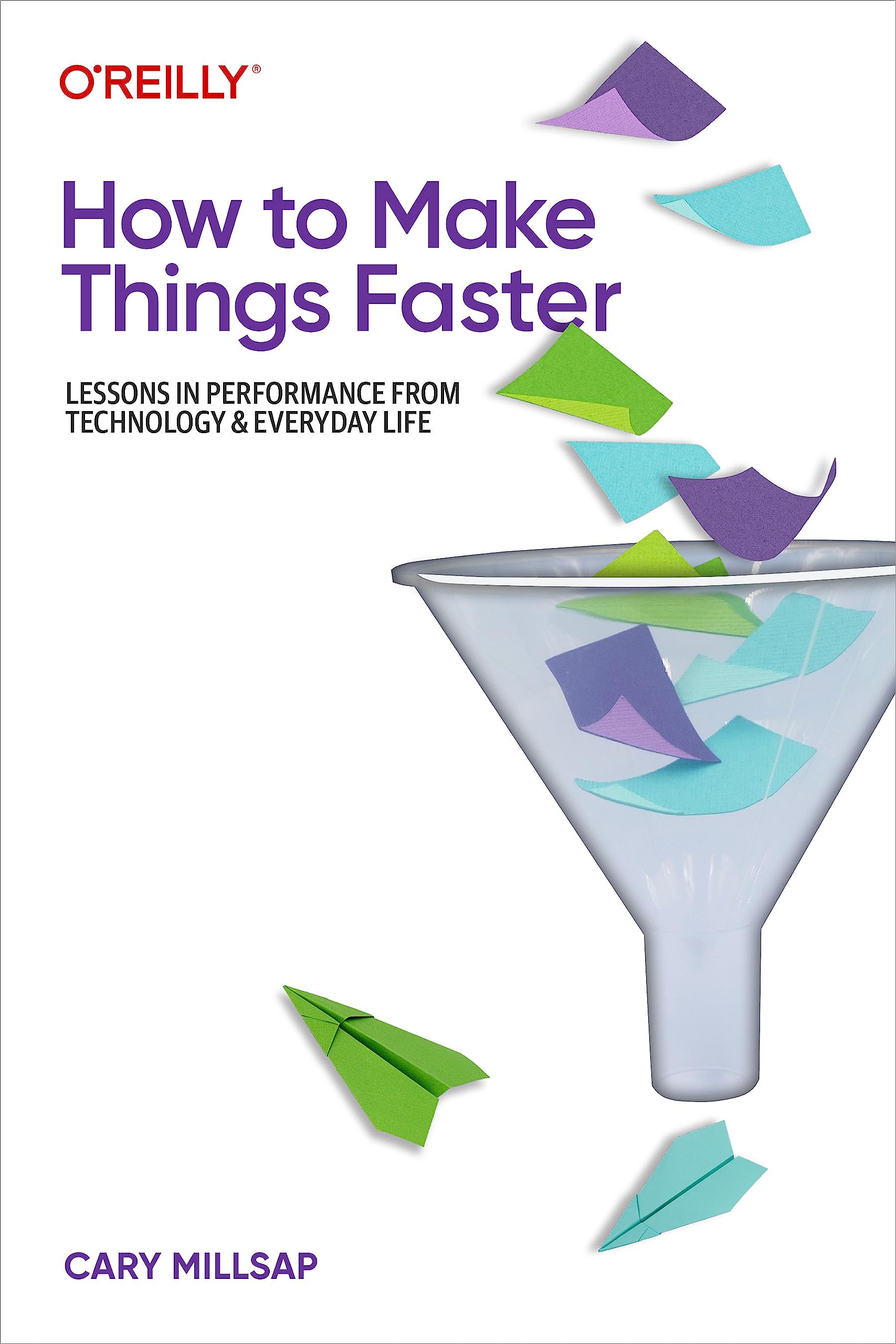 How to Make Things Faster: Lessons in Performance from Technology and ...