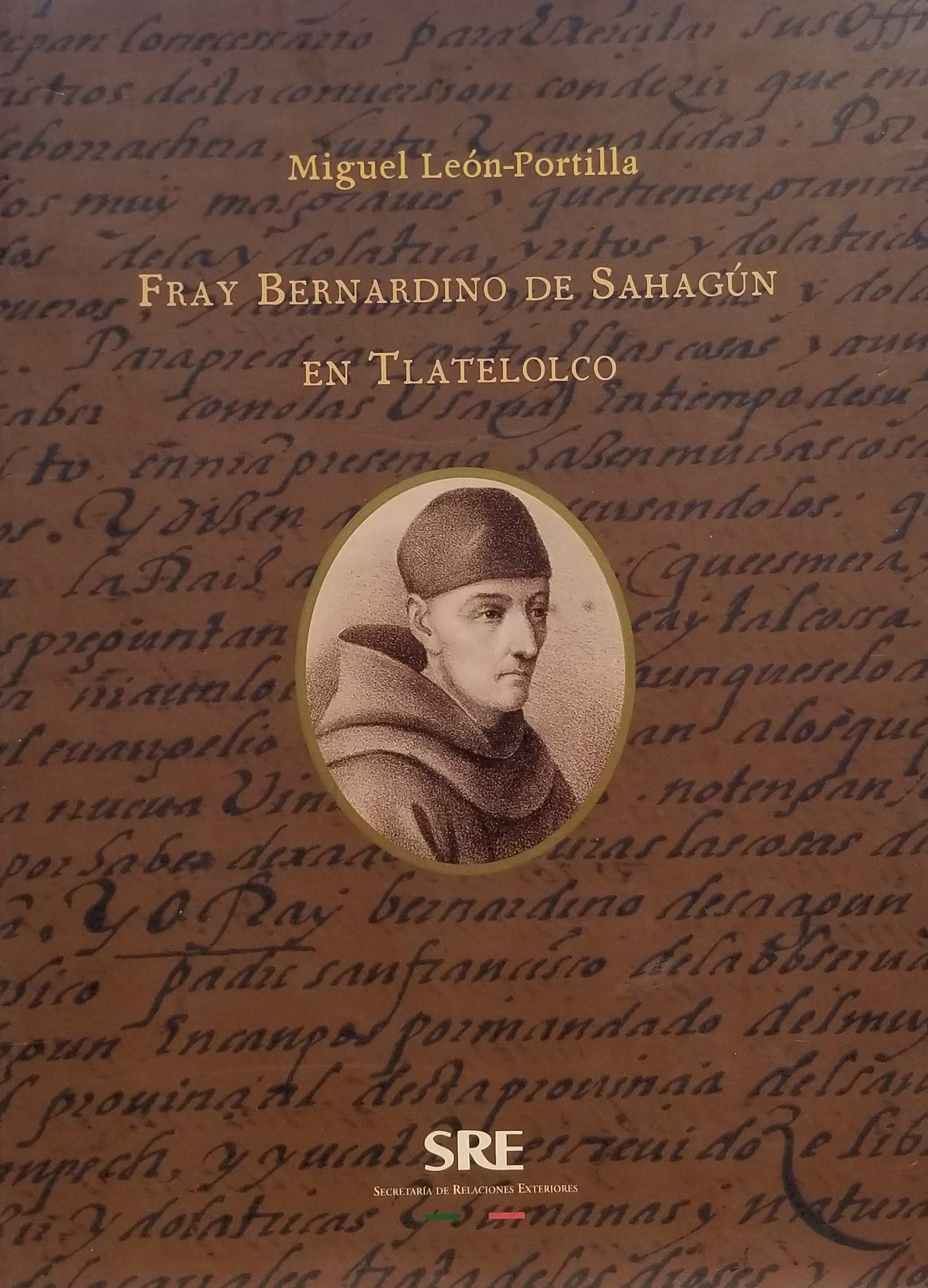 Fray Bernardino De Sahagun En Tlatelolco by Miguel León-Portilla | Goodreads