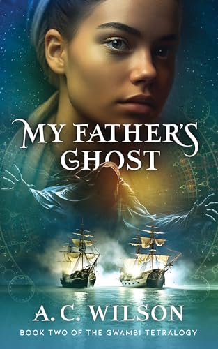 My Father's Ghost (Gwambi Tetralogy Book 2) by A.C. Wilson | Goodreads