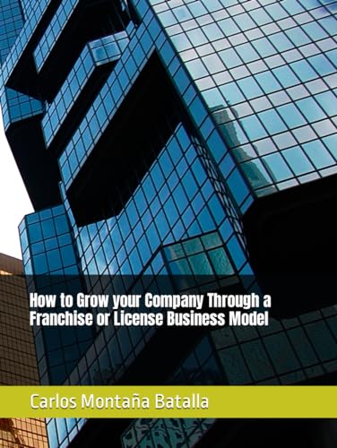 How to Grow your Company Through a Franchise or License Business Model ...
