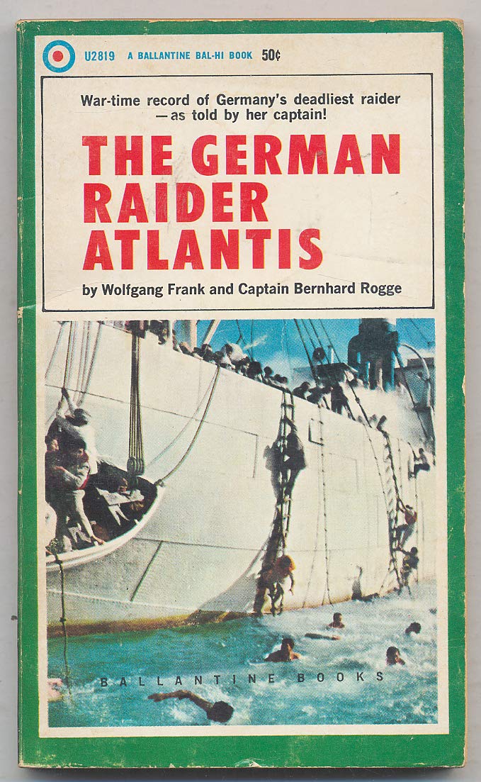 The German Raider Atlantis by Wolfgang and Captain Bernhard Rogge FRANK ...