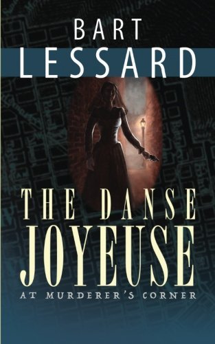 The Danse Joyeuse at Murderer's Corner: A Novel of Old San Francisco by ...