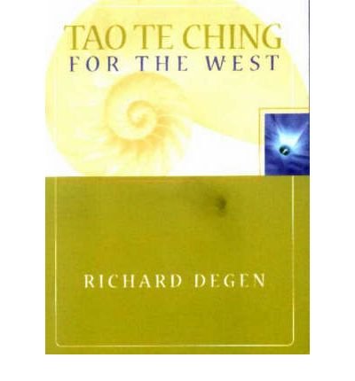 [(Tao Te Ching: For the West)] [Author: Richard Degen] published on by ...