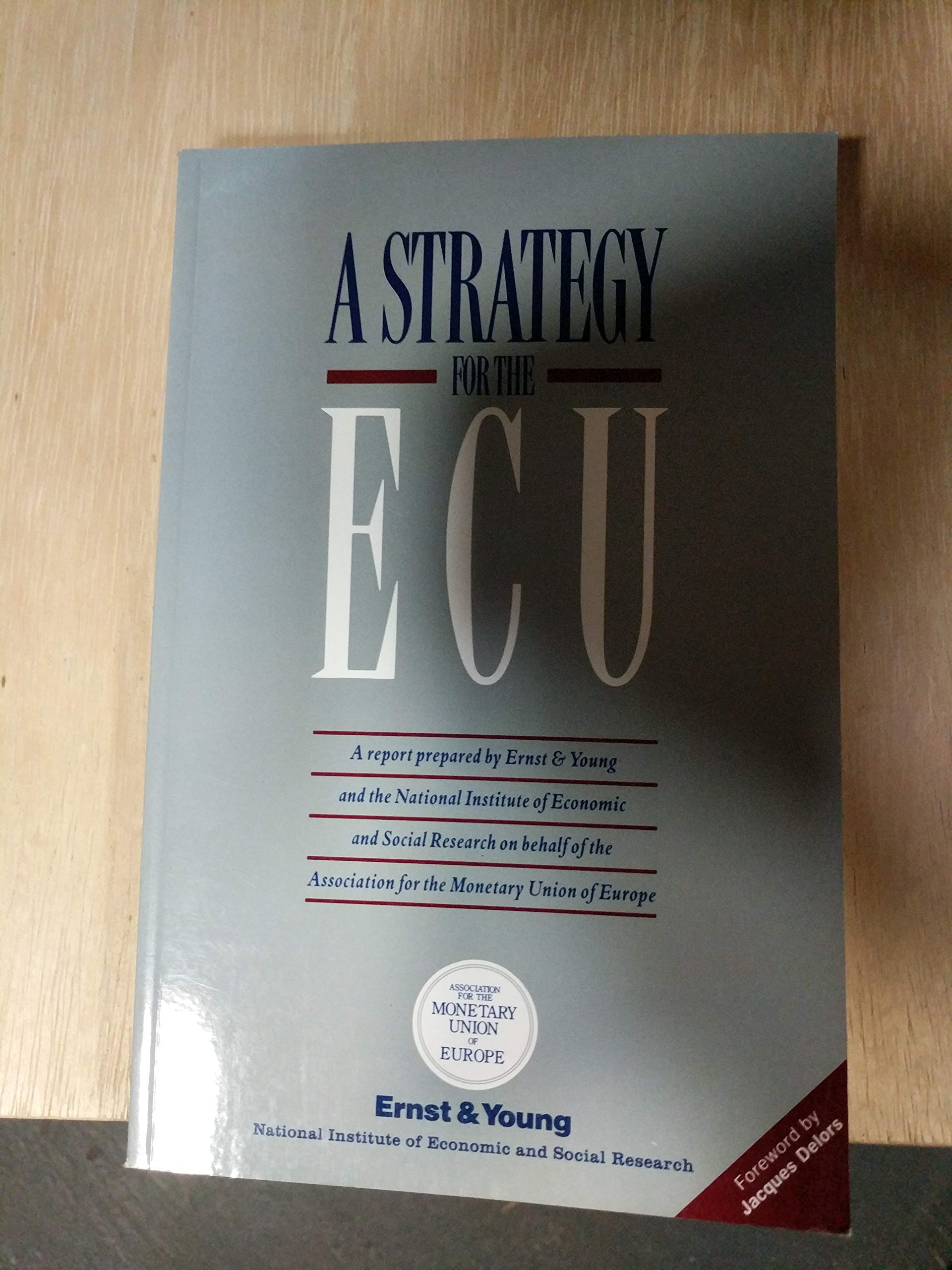 A Strategy for the ECU: A Report Prepared by Ernst & Young and the ...