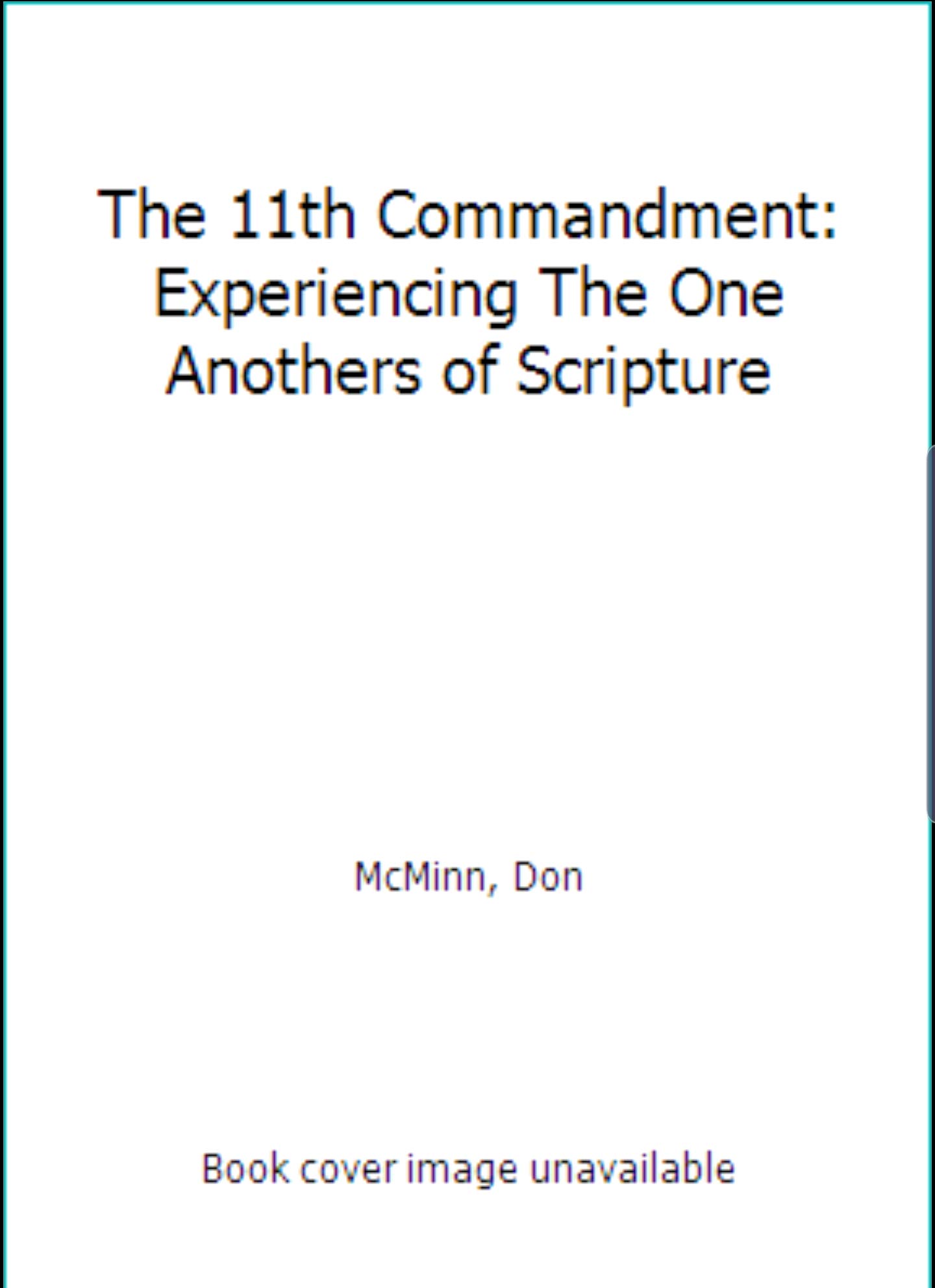 The 11th Commandment: Experiencing The One Anothers of Scripture by Don McMinn | Goodreads