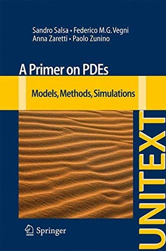 A Primer on PDEs: Models, Methods, Simulations (UNITEXT / La Matematica per il 3+2) by Salsa ...