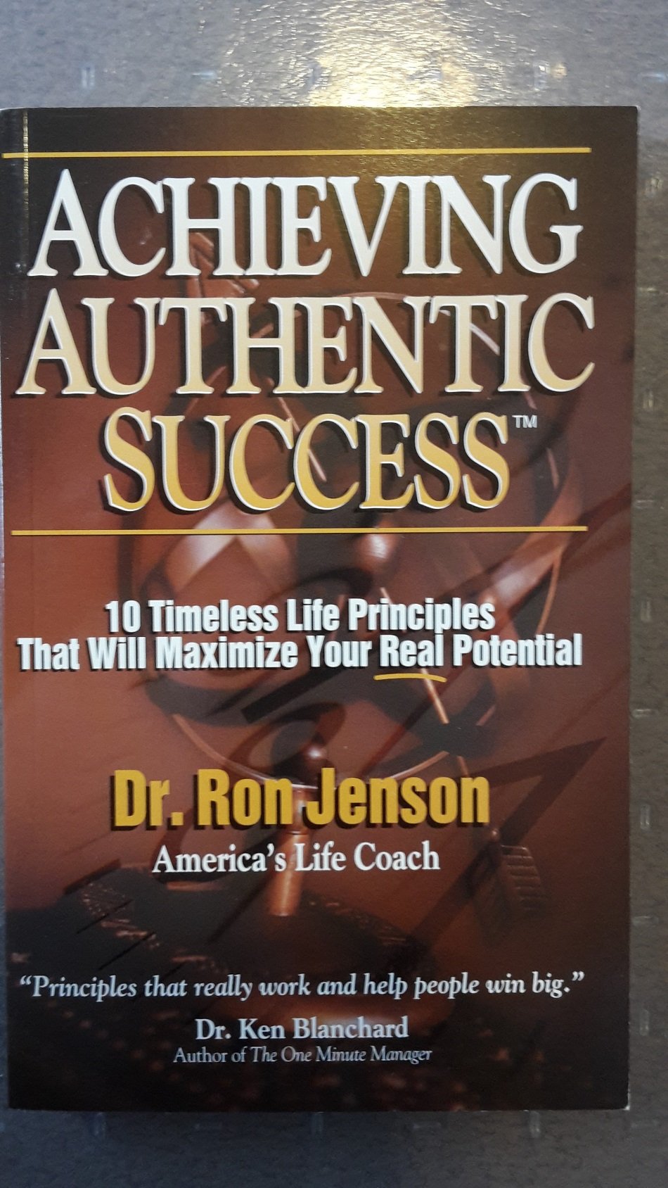 Achieving Authentic Success by Ron Jenson | Goodreads