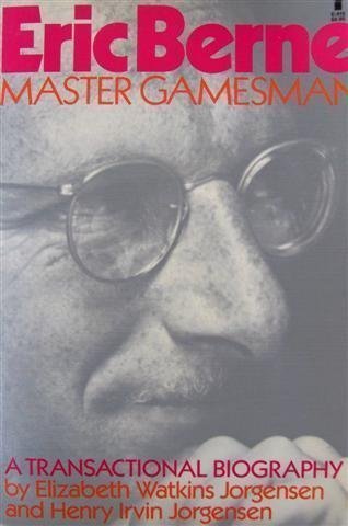 Eric Berne: Master Gamesman by Elizabeth Watkins; Jorgensen Jorgensen ...