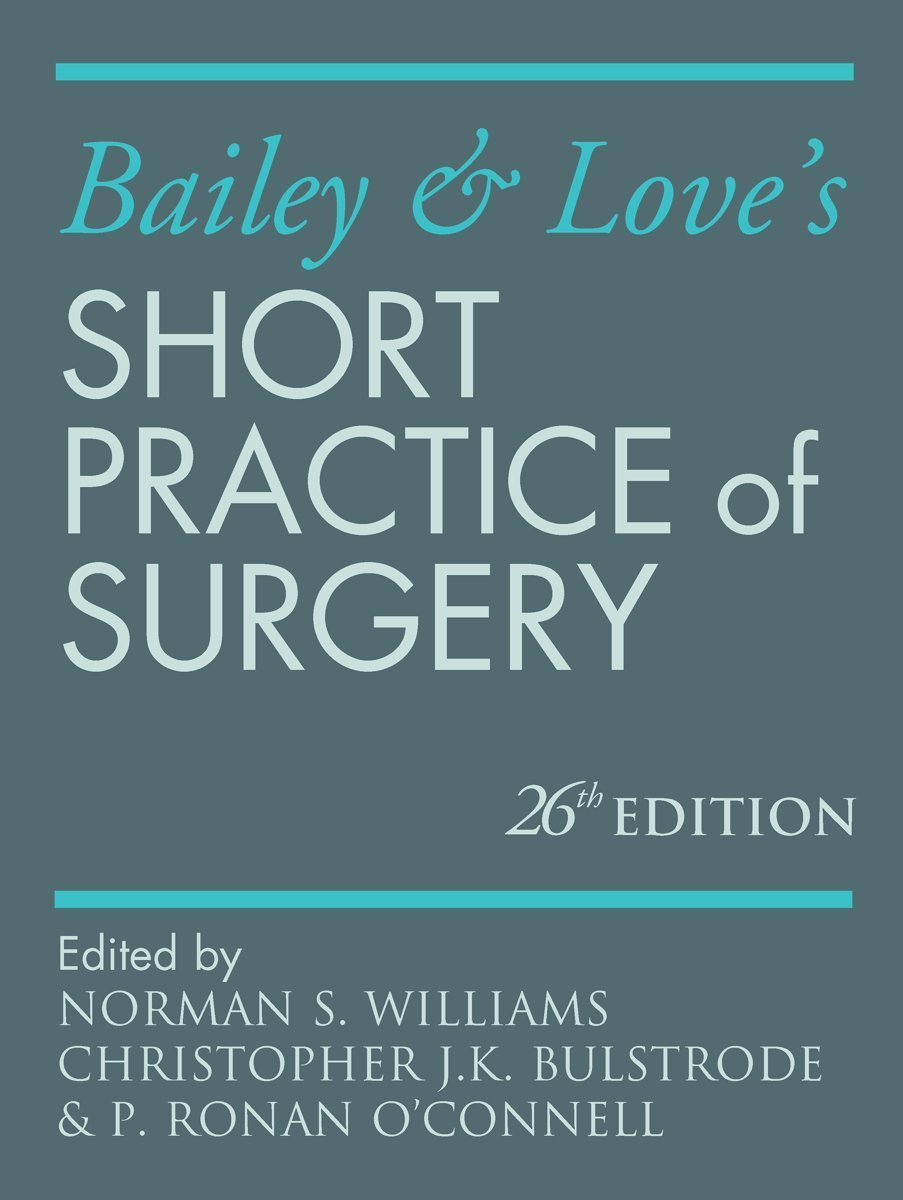 Bailey & Love's Short Practice of Surgery 26E by Norman Williams ...