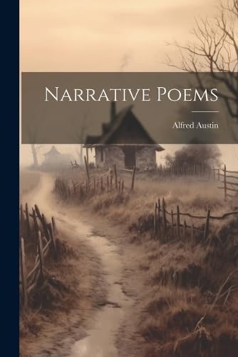 Narrative Poems by Alfred Austin | Goodreads